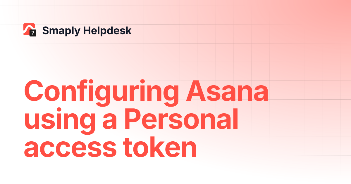 Configuring Asana using a Personal access token | Smaply Helpdesk