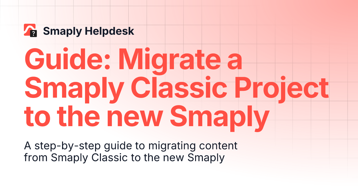 Guide: Migrate a Smaply Classic Project to the new Smaply | Smaply Helpdesk