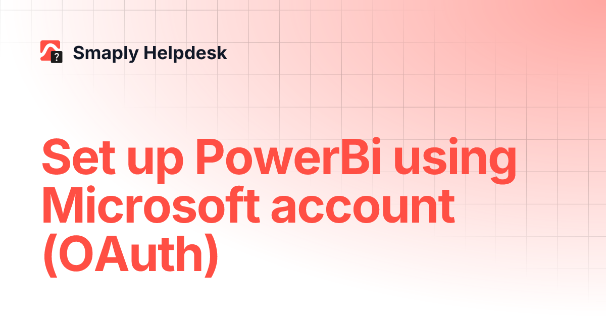 Set up PowerBi using Microsoft account (OAuth) | Smaply Helpdesk