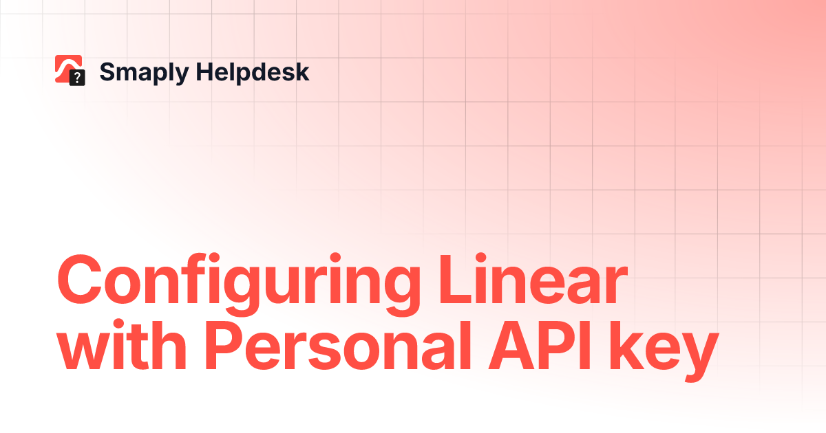 Configuring Linear with Personal API key | Smaply Helpdesk