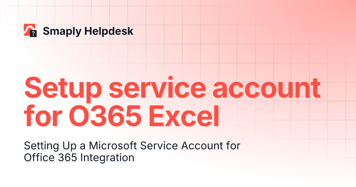 Setup service account for O365 Excel | Smaply Helpdesk