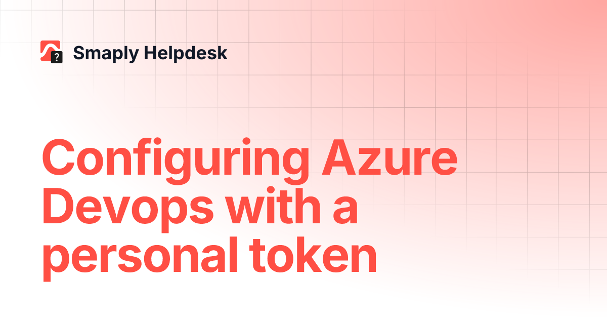 Configuring Azure Devops with a personal token | Smaply Helpdesk