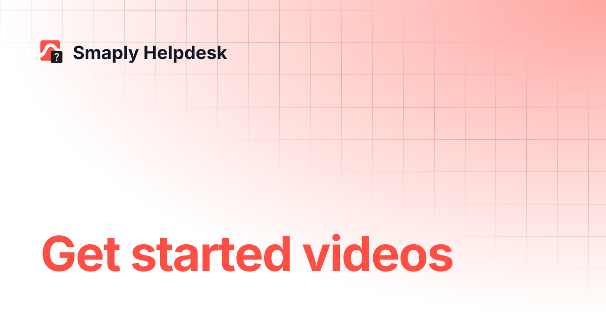 Get started videos | Smaply Helpdesk